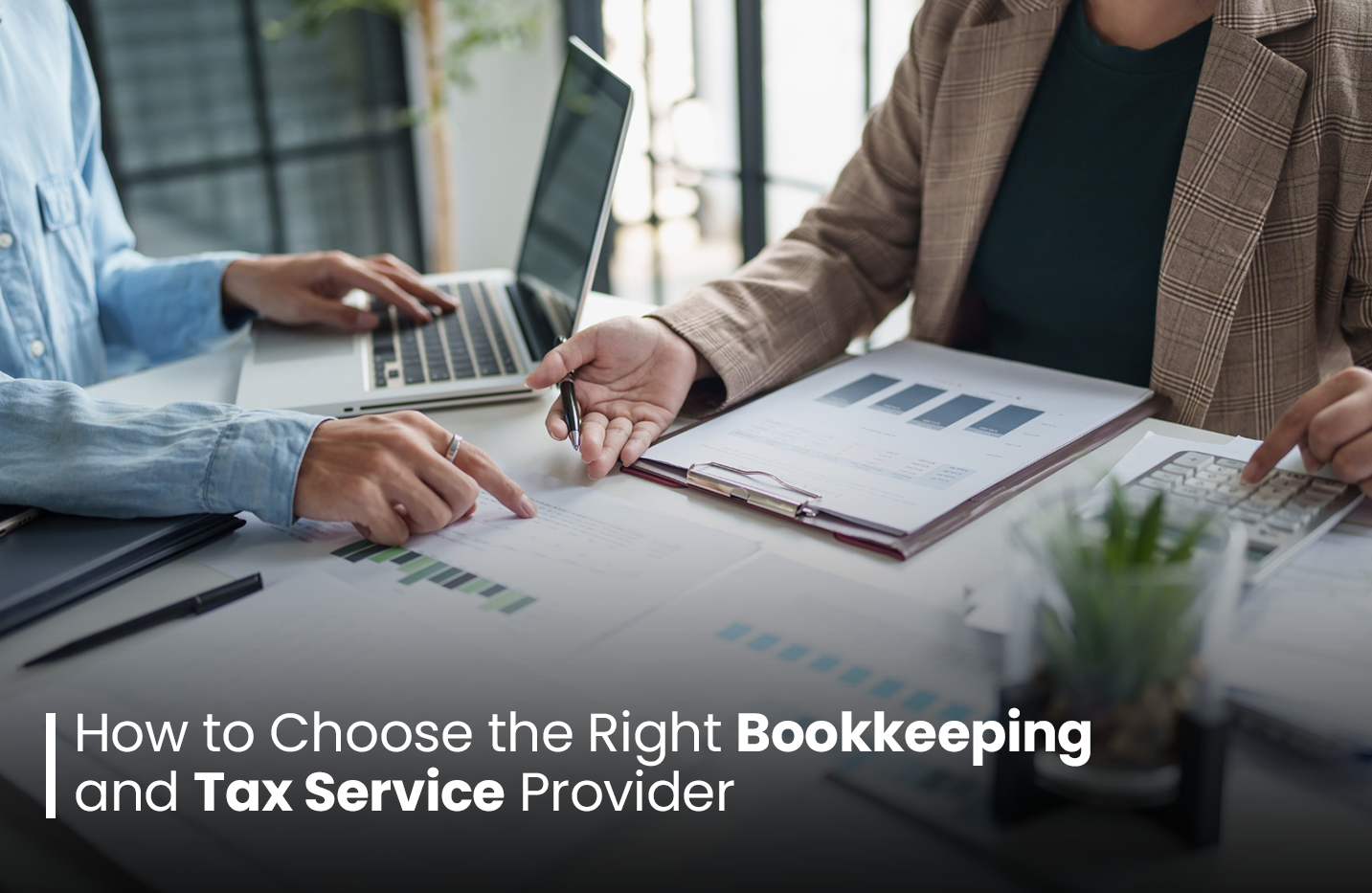 How to Choose the Right Bookkeeping and Tax Service Provider
